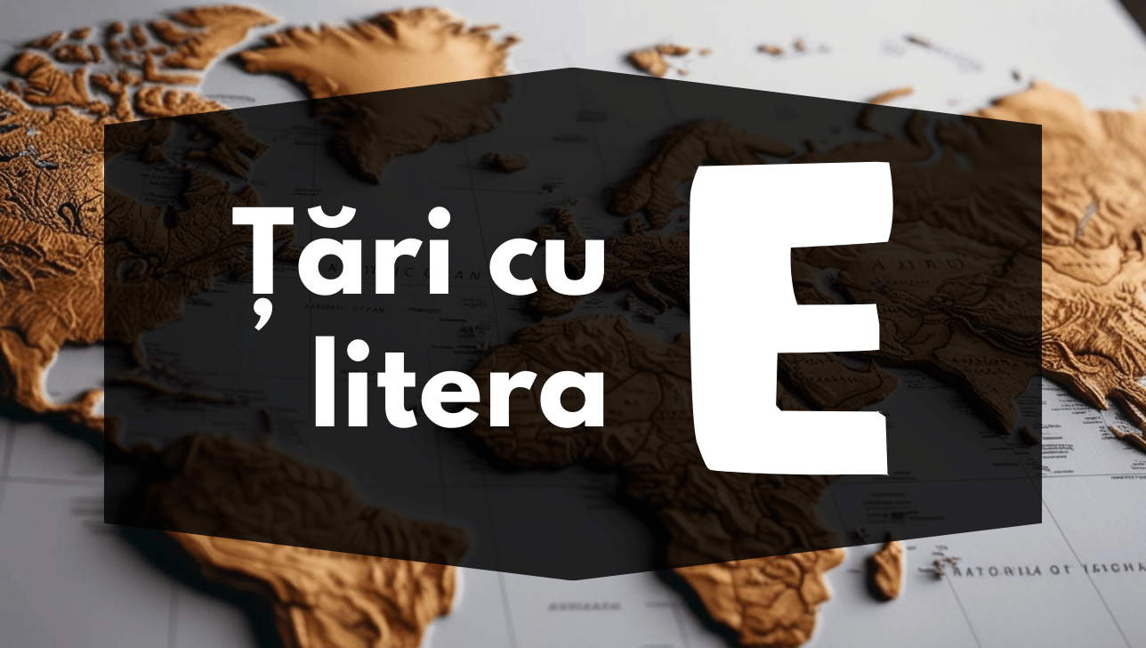 Țări cu litera E - Lista completă a țărilor și capitalelor | Goki.ro